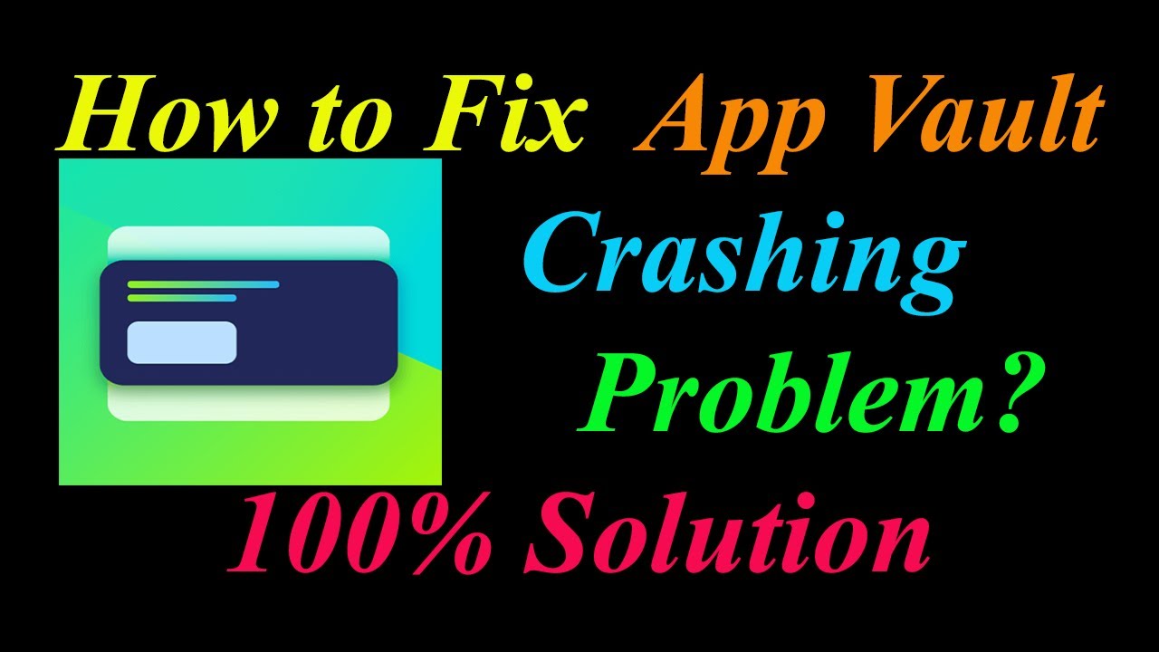 How To Fix App Vault Keeps Crashing Problem Solutions Android And Ios App Vault Crash Error