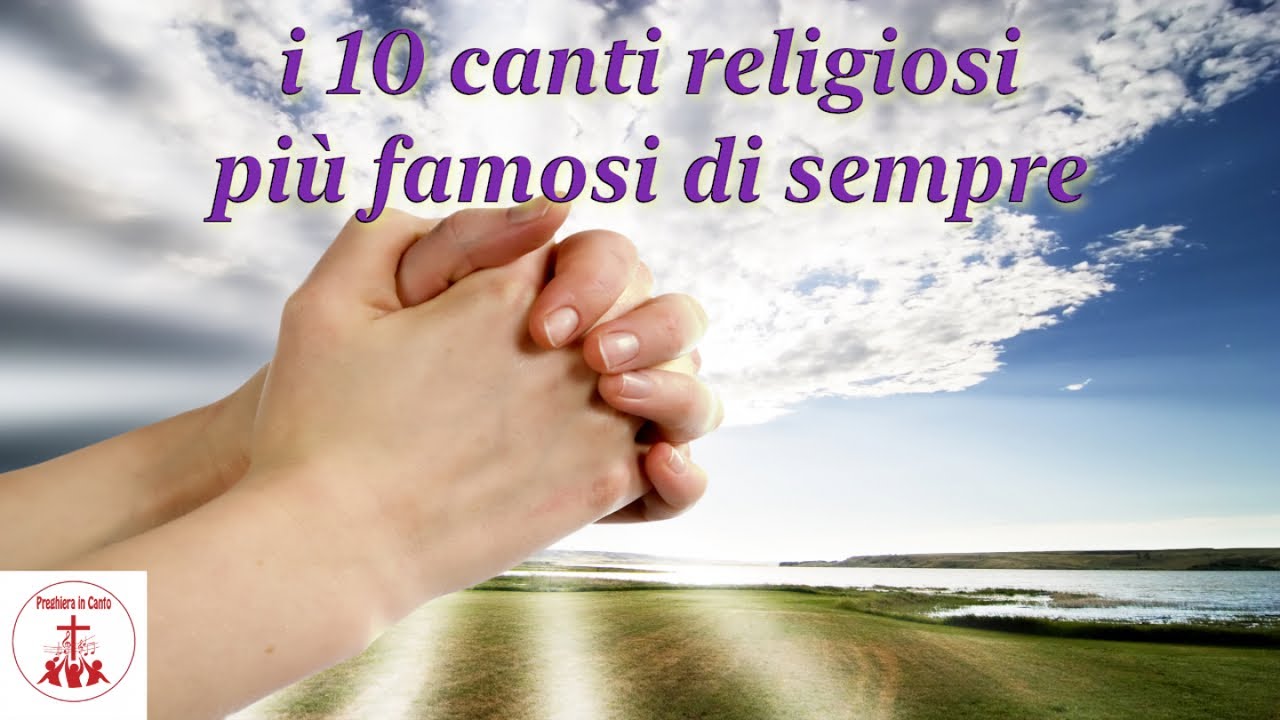 I 10 canti religiosi più famosi di sempre | Preghiera in canto |# ...