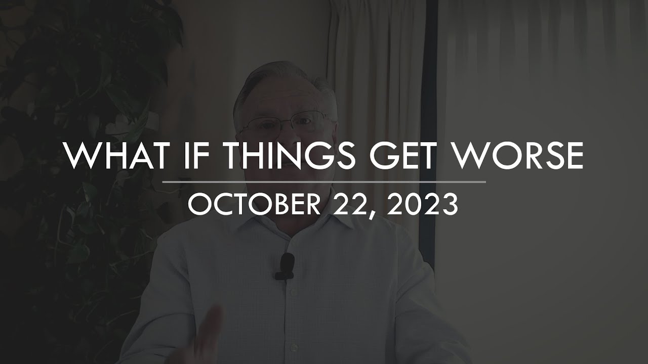 What If Things Get Worse | 10-22-23 - YouTube