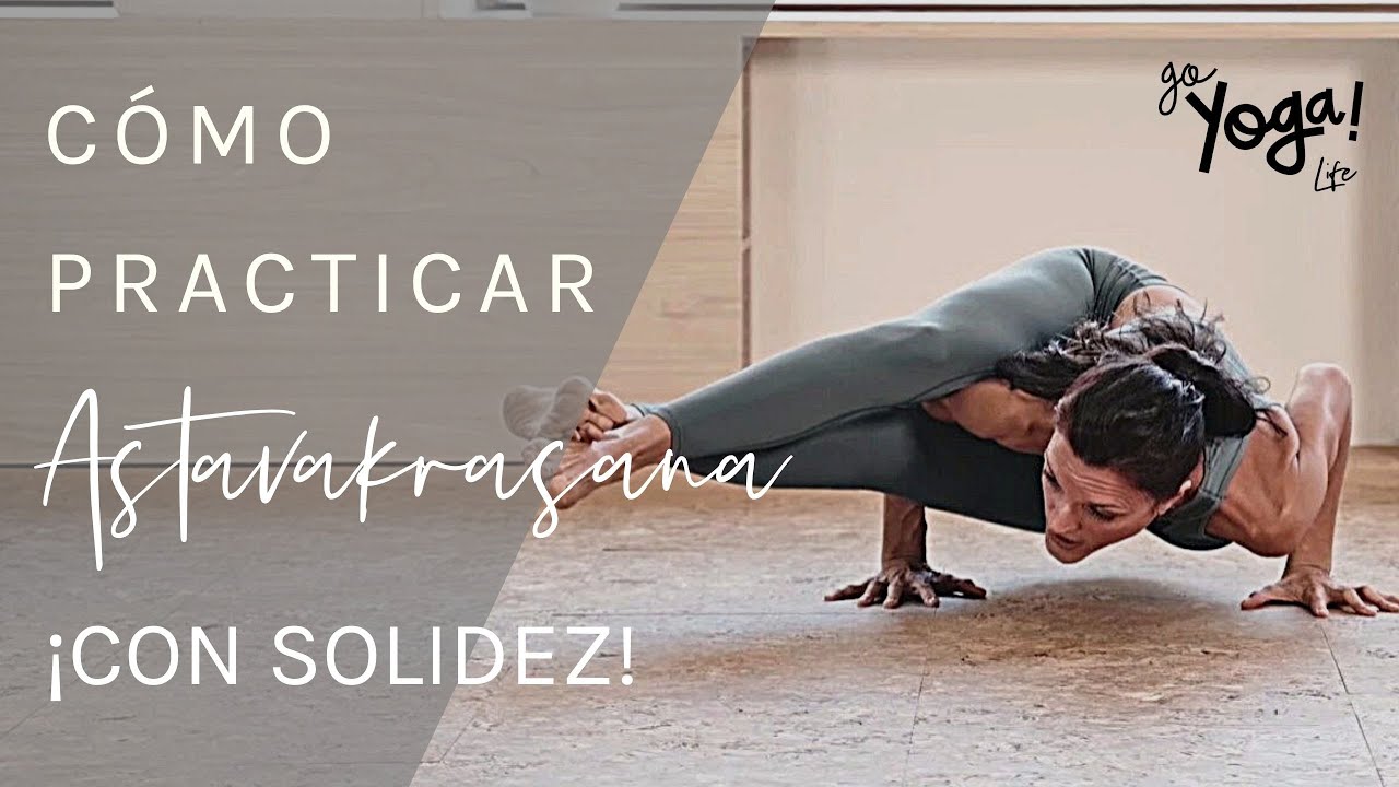 ASTAVAKRASANA EN 3, 2, 1. O CÓMO ENCONTRAR SOLIDEZ EN LAS POSTURAS ...