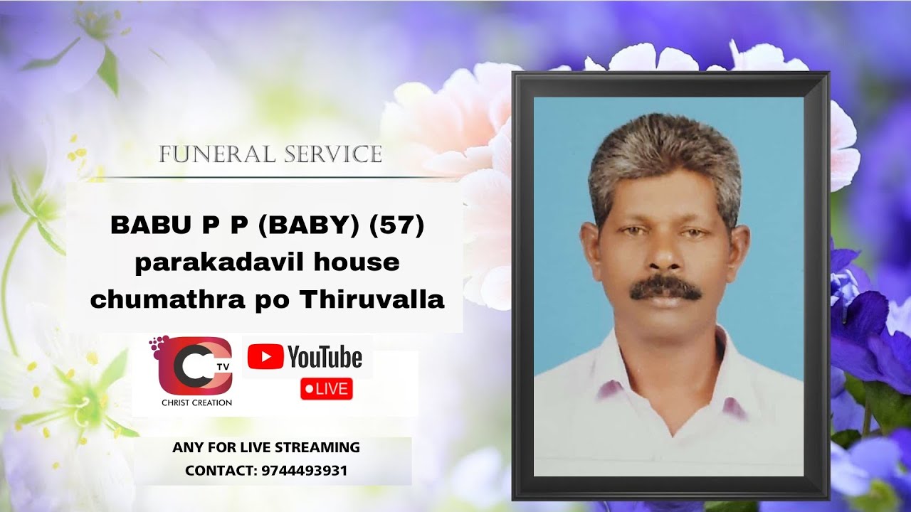 FUNERAL SERVICE OF BABU P P (BABY)(57) PARAKADAVIL HOUSE CHUMATHRA PO ...