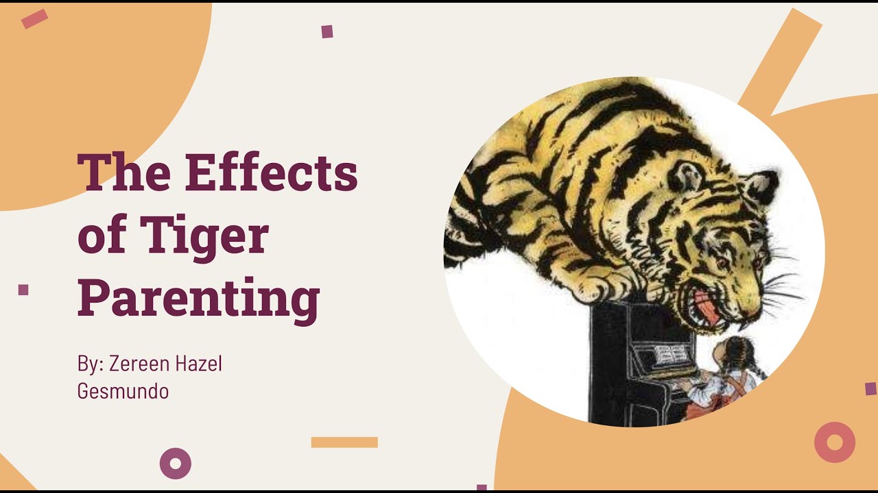 Informative Speech:The effects of tiger parenting on a child's ...