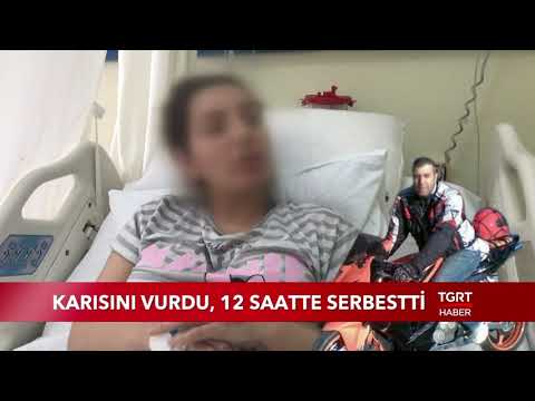 Eşini Vuran Adam 12 Saat Sonra Serbest Bırakıldı