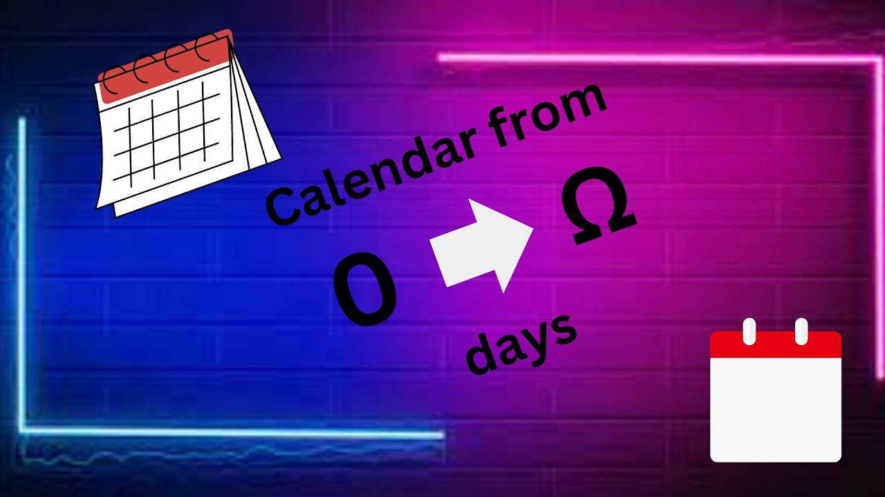 Calendar from day 0 to ABSOLUTE INFINITY! (joke) - YouTube