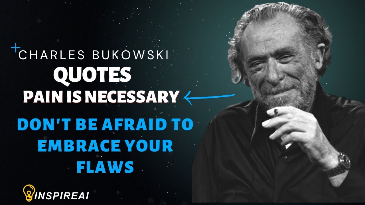 Top 50 Quotes From Charles Bukowski's Life Lessons Men Learn Too Late ...