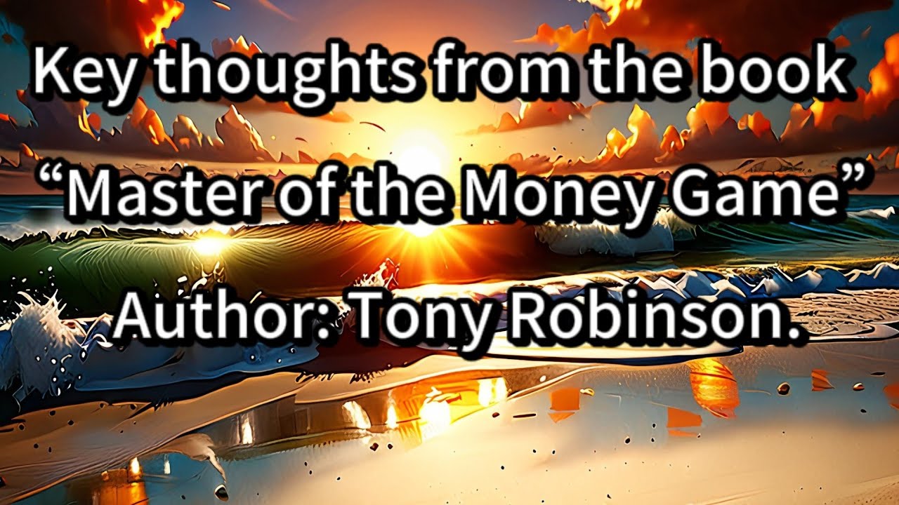 Key thoughts from the book “Master of the Money Game” Author: Tony ...