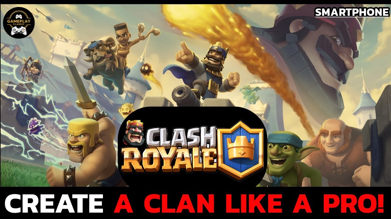 How to Create a Clan in Clash Royale | Step-by-Step Guide for Beginners ...