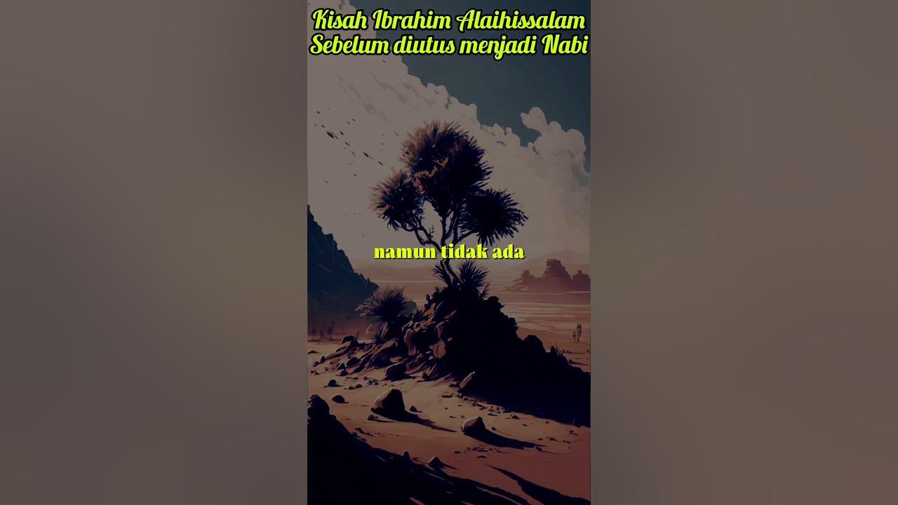 Kisah Nabi Ibrahim Alaihisalam Sebelum Diutus Jadi Nabi || BUTIRAN KISAH - YouTube