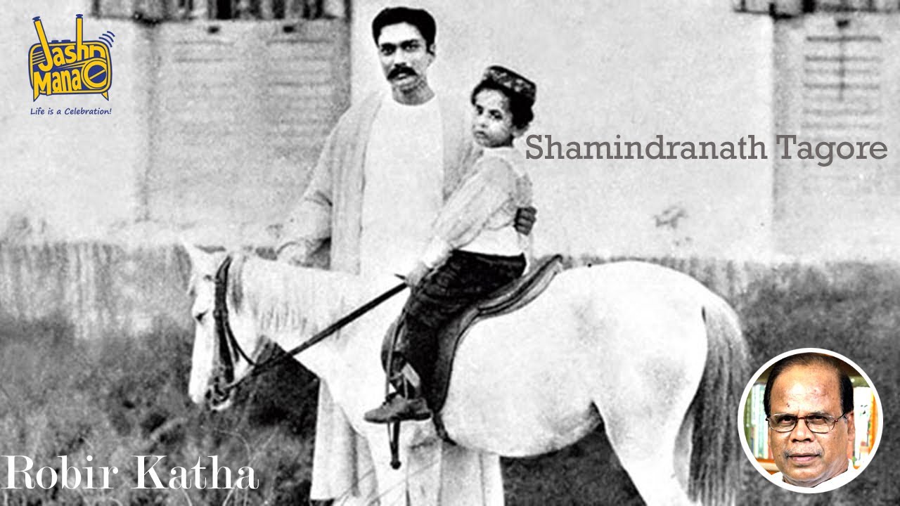 Shamindranath Tagore | ft. Shyamal Dutta | Robir Katha | Jashn Manao ...