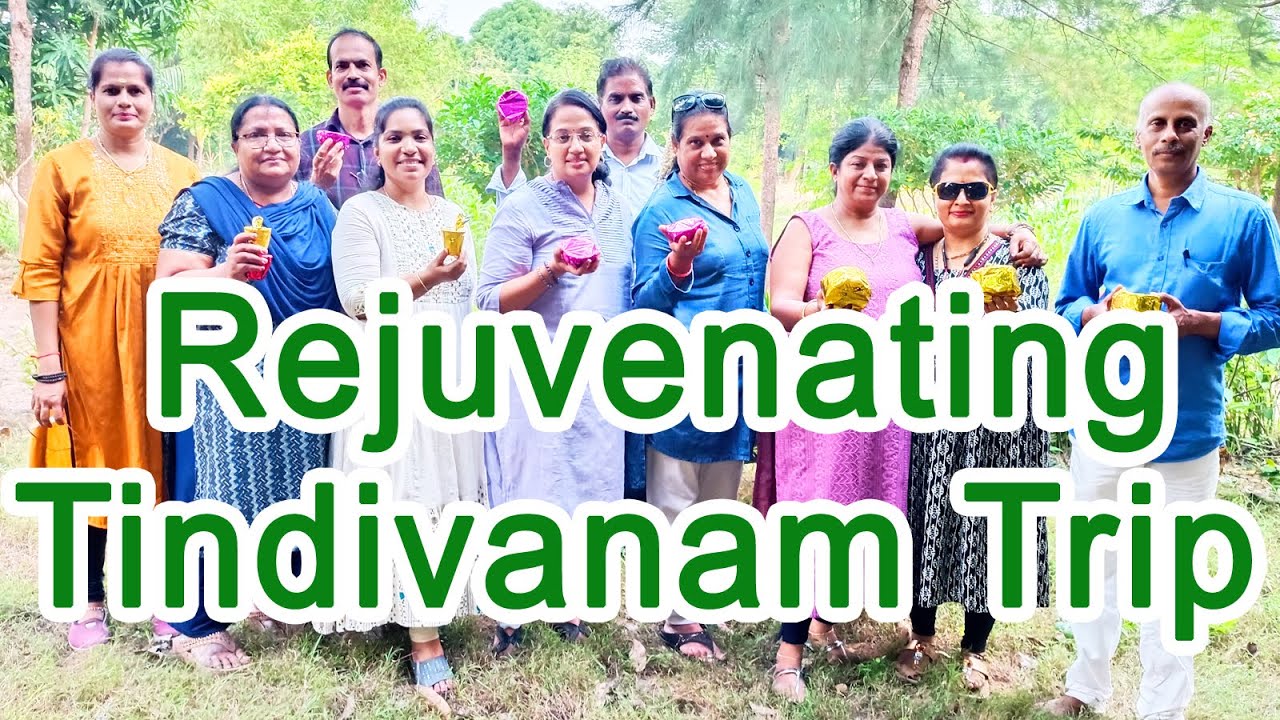 Tindivanam - Rejuvenating Trip with Friends, Unforgettable Memories ...