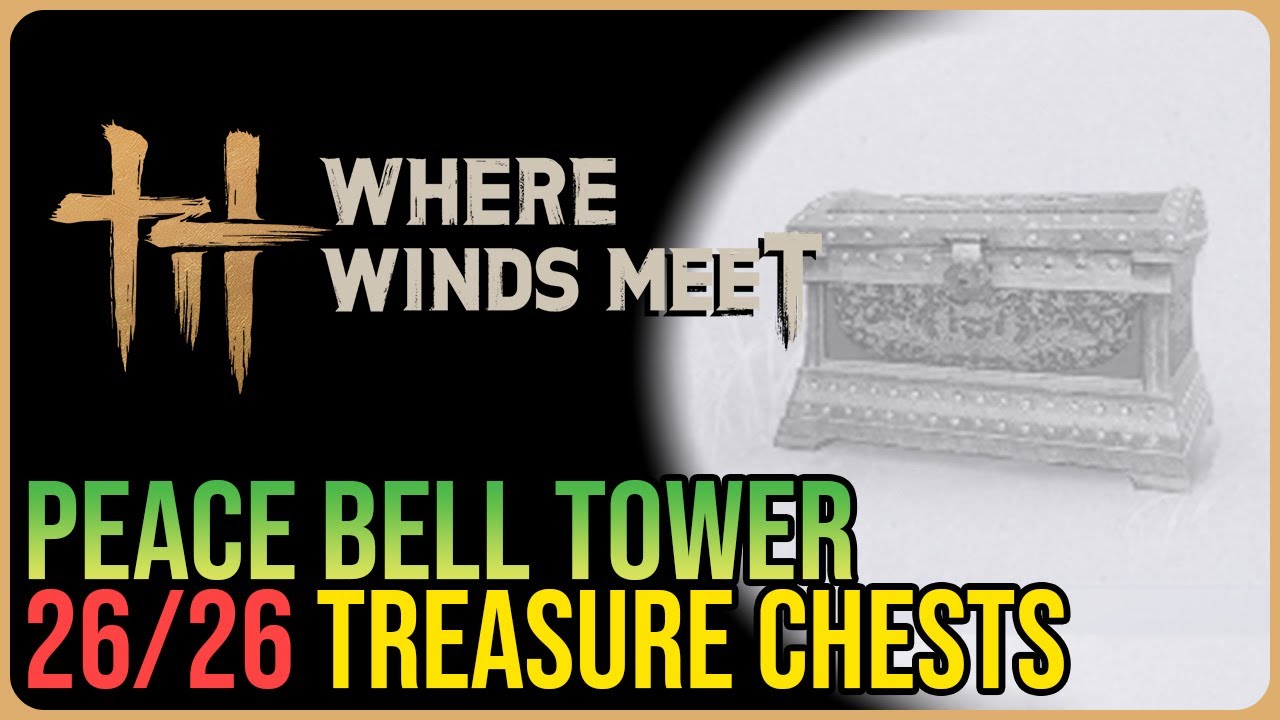 Peace Bell Tower – All Chest Locations – Where Winds Meet - YouTube