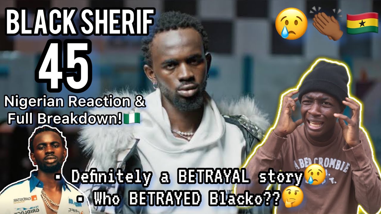 He Told a BETRAYAL Story?!😭💔| Nigerian🇳🇬 reacts to Black Sherif - 45 ...
