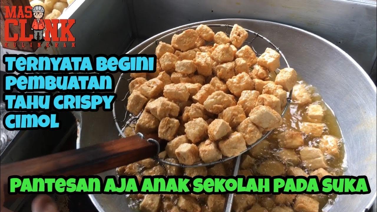 TAHU CRISPY CIMOL MURAH YANG JADI SERBUAN ANAK-ANAK SEKOLAH - YouTube