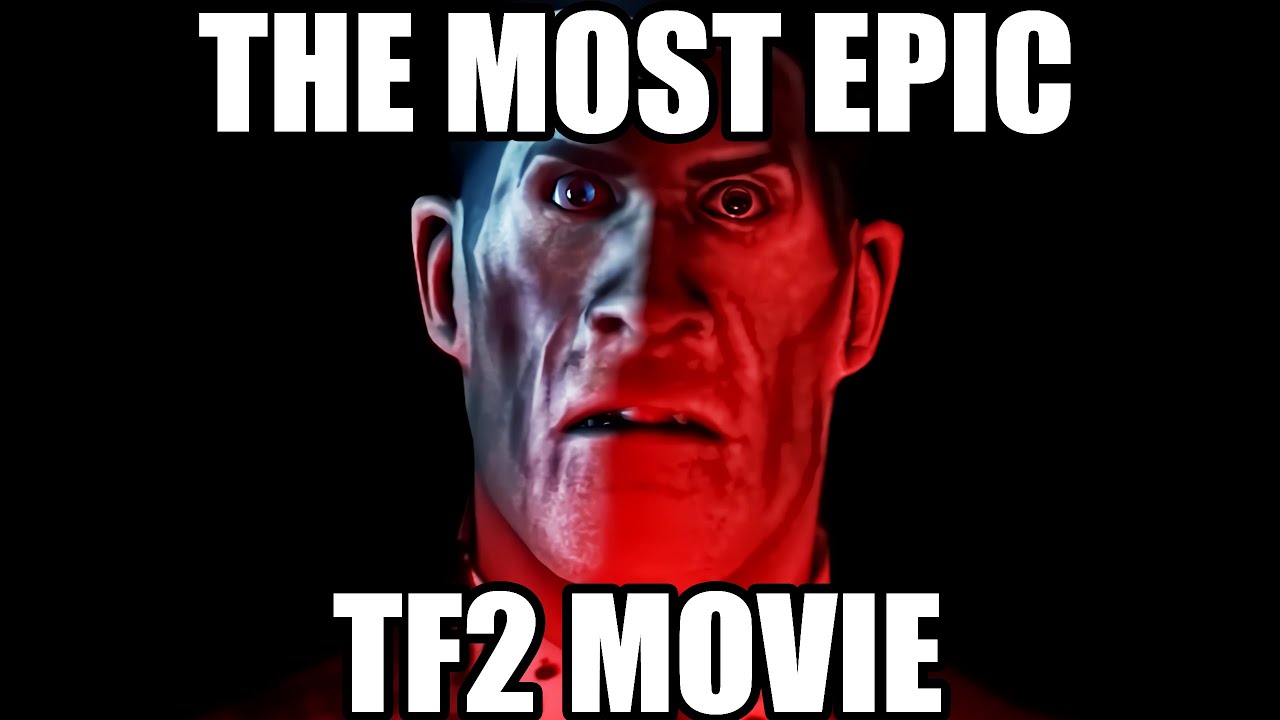 THE MOST EPIC TF2 MOVIE - YouTube