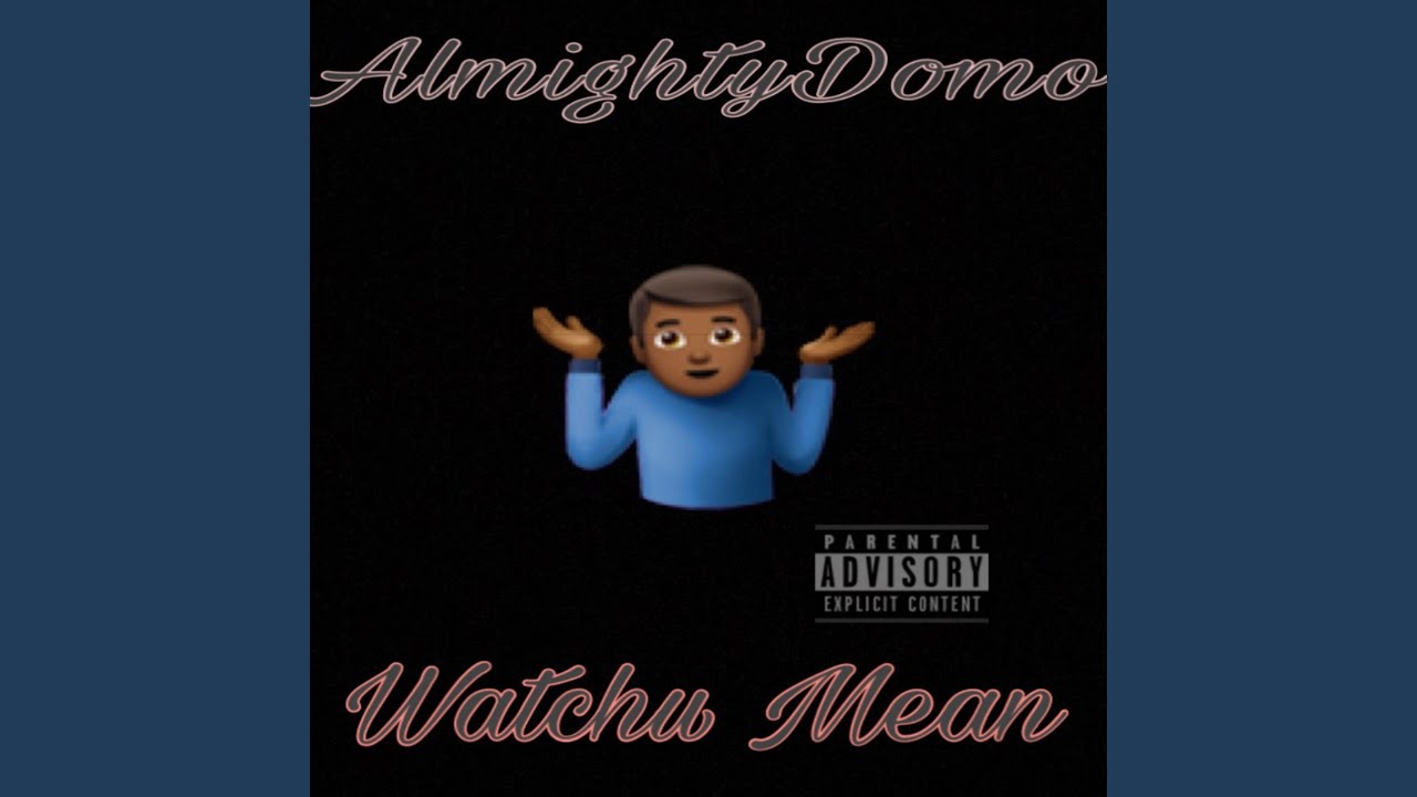 Watchu Mean - YouTube