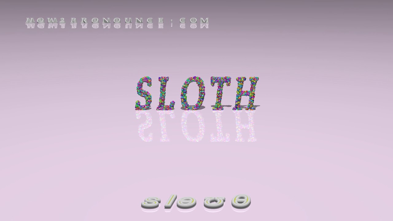 sloth - pronunciation + Examples in sentences and phrases - YouTube