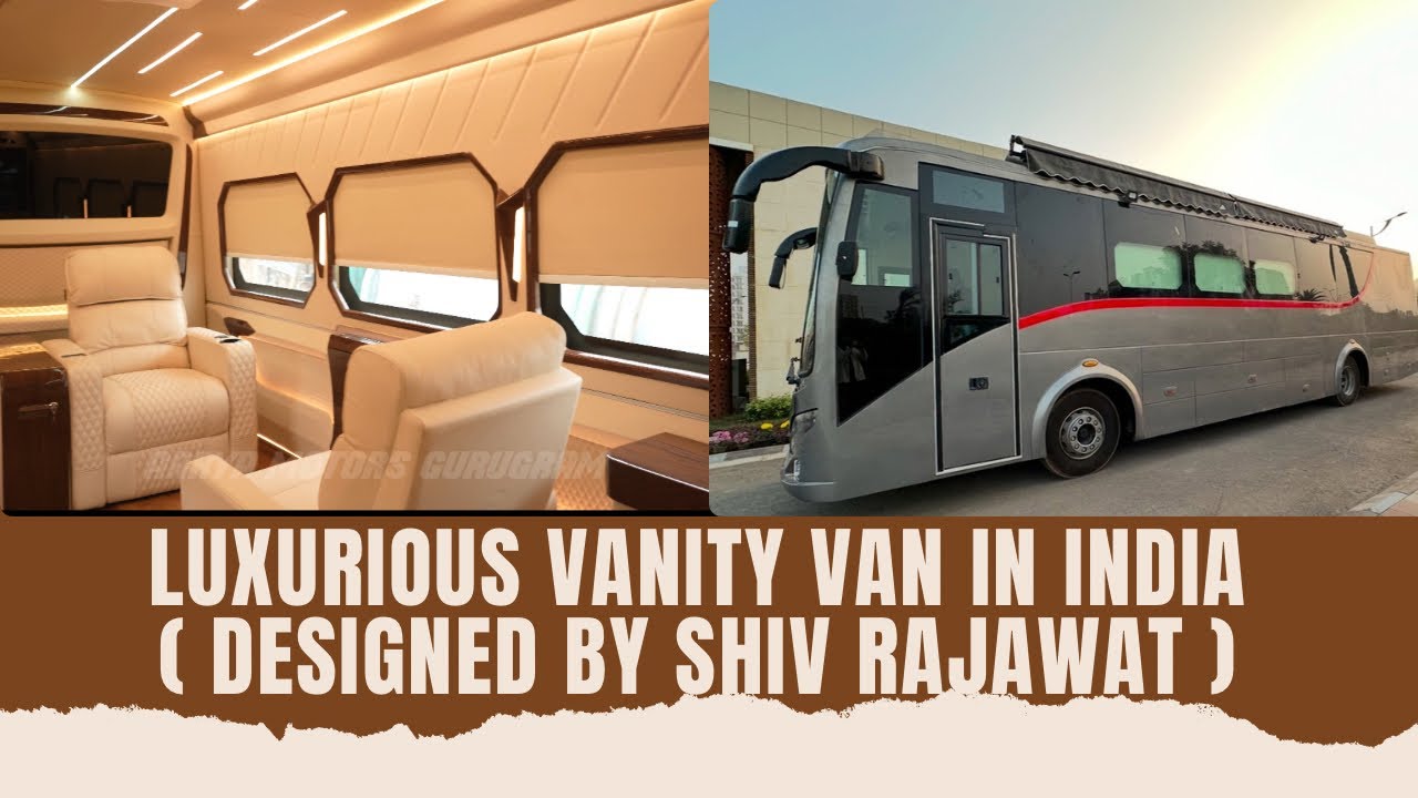 MOST LUXURIOUS VANITY VAN IN INDIA. Designed By Shiv Rajawat ( AARYA ...