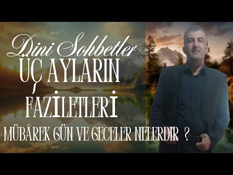 ÜÇ AYLARIN FAZİLETLERİ (Mübârek gün ve geceler Nelerdir?) #dinirüyatabirleri