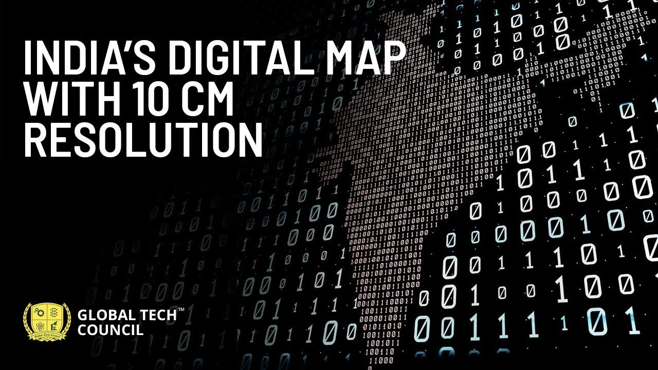 India's Digital Map With 10 Cm Resolution | Global Tech Council - YouTube