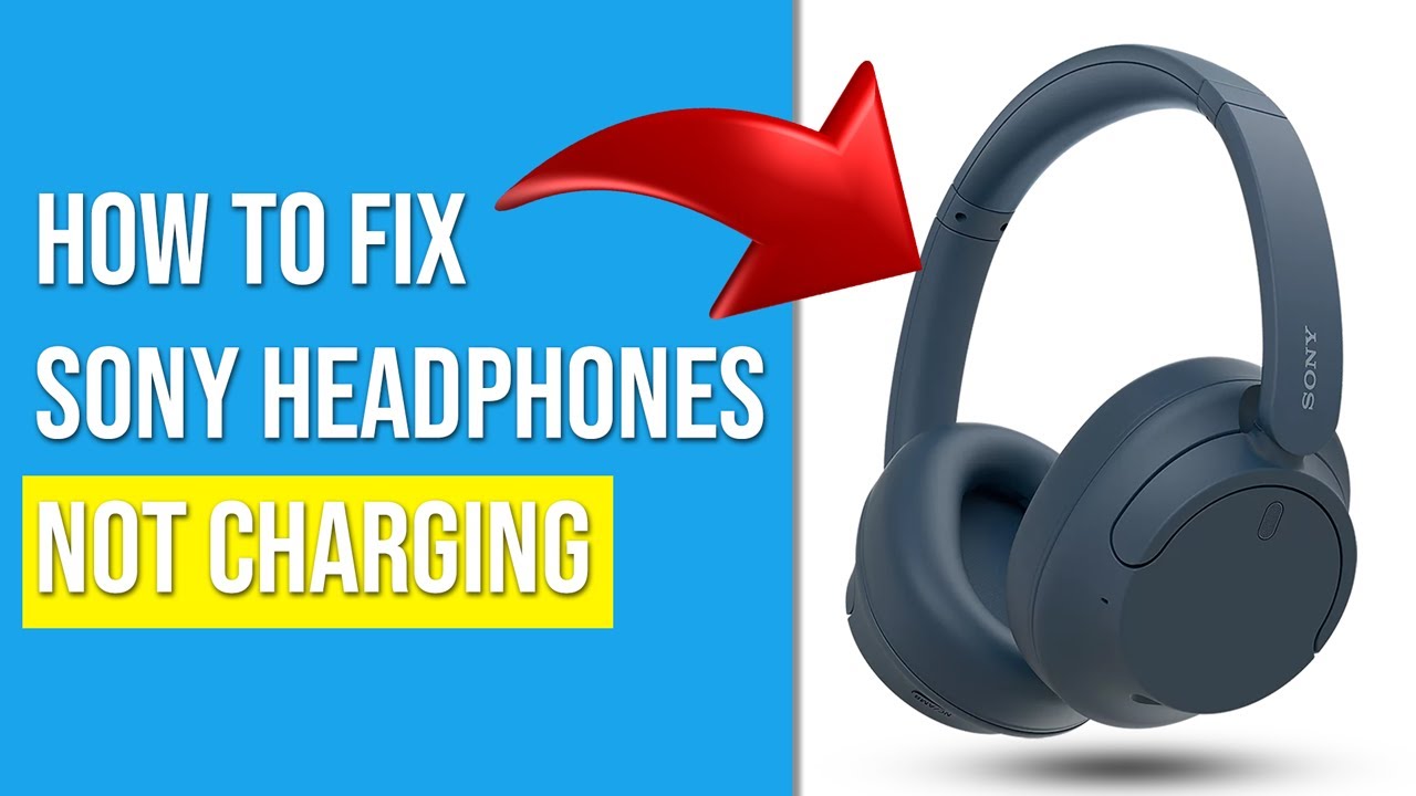 How To Fix Sony Headphones Not Charging (How To Troubleshoot Sony ...