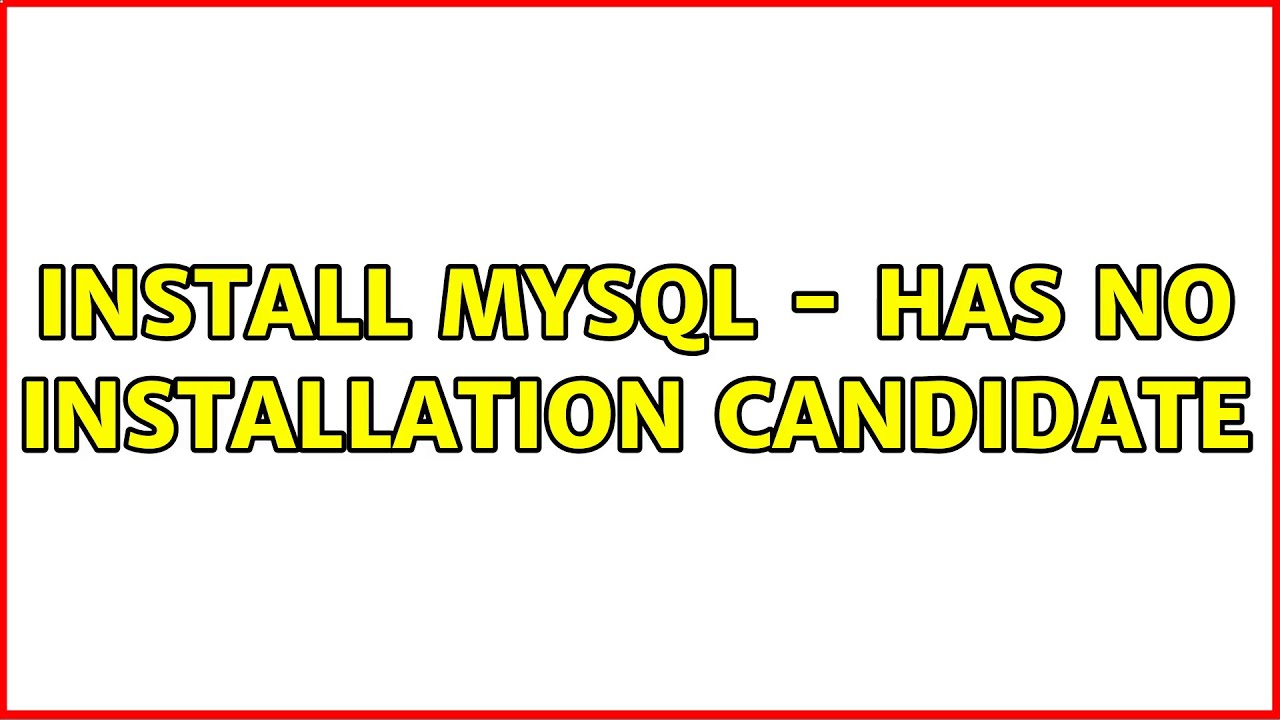 Unix And Linux Install Mysql Has No Installation Candidate 5