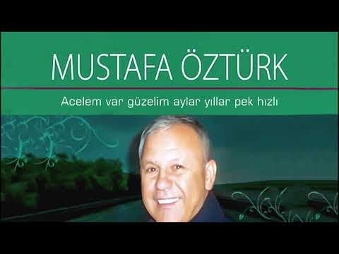 Mustafa Öztürk ~ Acelem var güzelim aylar yıllar pek hızlı