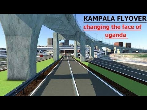 How The Kampala Flyover Project Is Transforming The Face Of Kampala ...