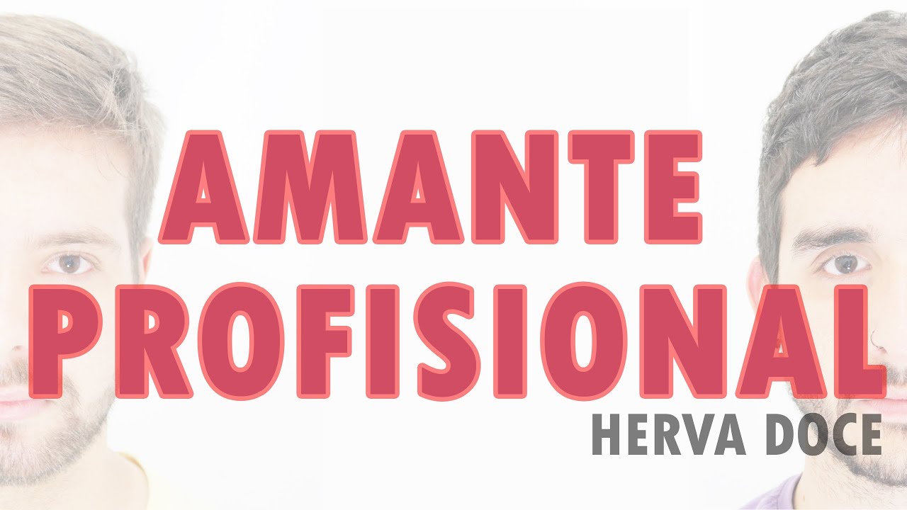 AMANTE PROFISSIONAL - HERVA DOCE (PROJETO HK) - YouTube