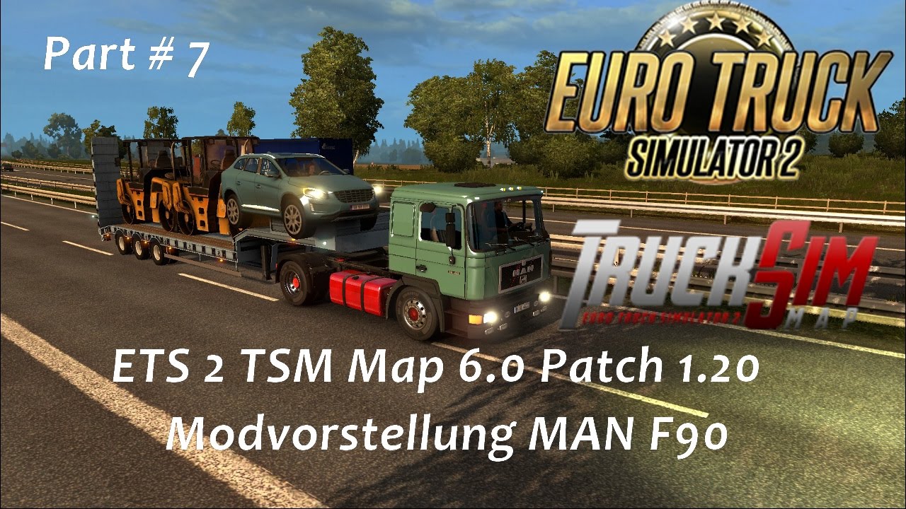 ETS 2 TSM Map 6.0 Patch 1.20 Part # 7 Modvorstellung MAN F90 - YouTube