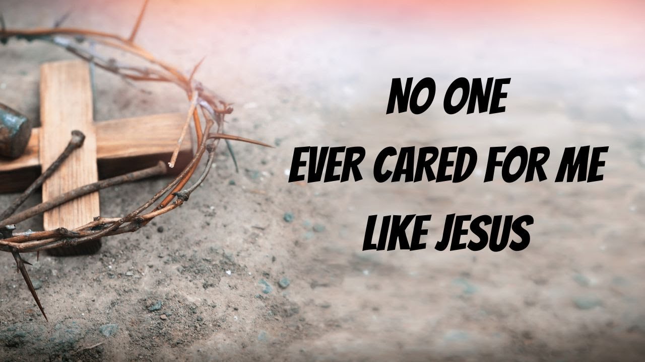 No one Ever Cared for Me Like Jesus - Hymn with Lyrics - YouTube