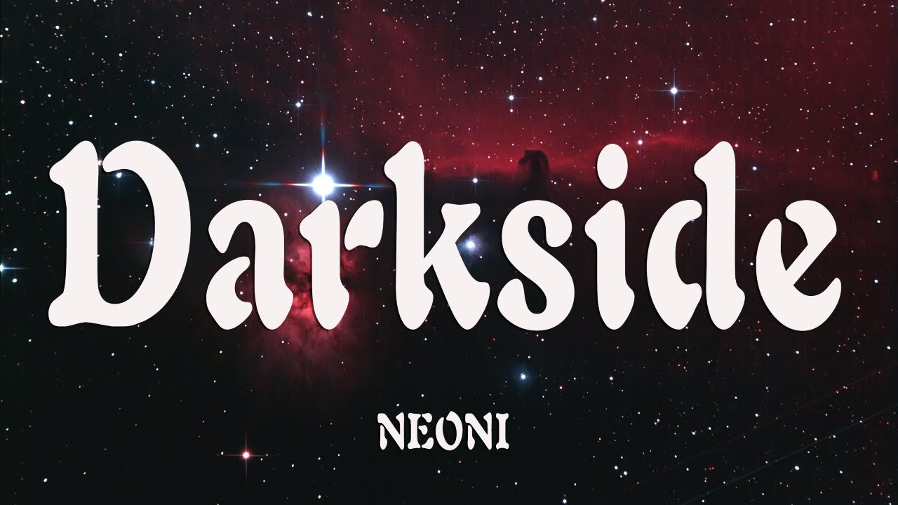 NEONI - Darkside (Lyrics) - YouTube