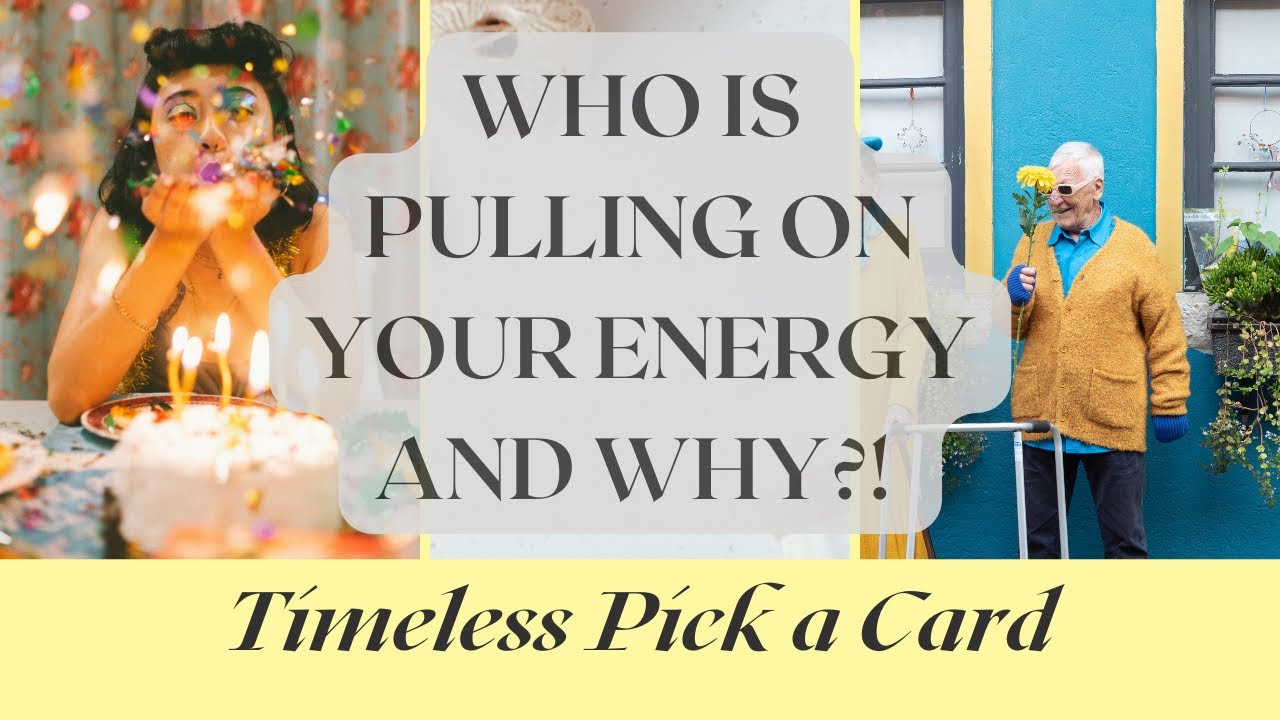 Pick a Card 👀🔮👾 WHO IS PULLING ON YOUR ENERGY AND WHY?! 👾🔮👀 Timeless ...