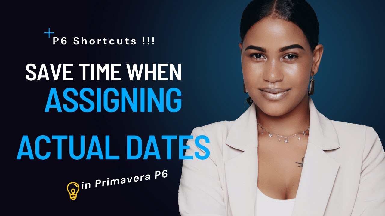 Save time when assigning Actual Dates in Primavera P6 - YouTube