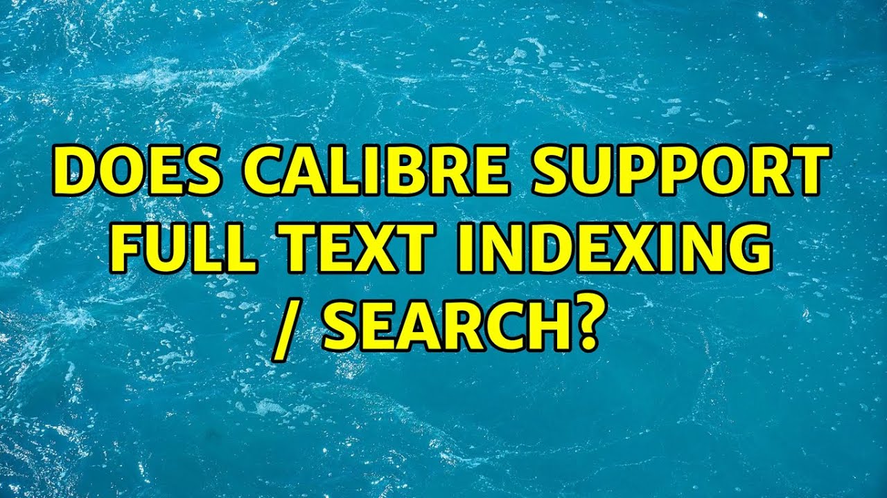 Ubuntu: Does Calibre support Full Text Indexing / Search? (3 Solutions ...