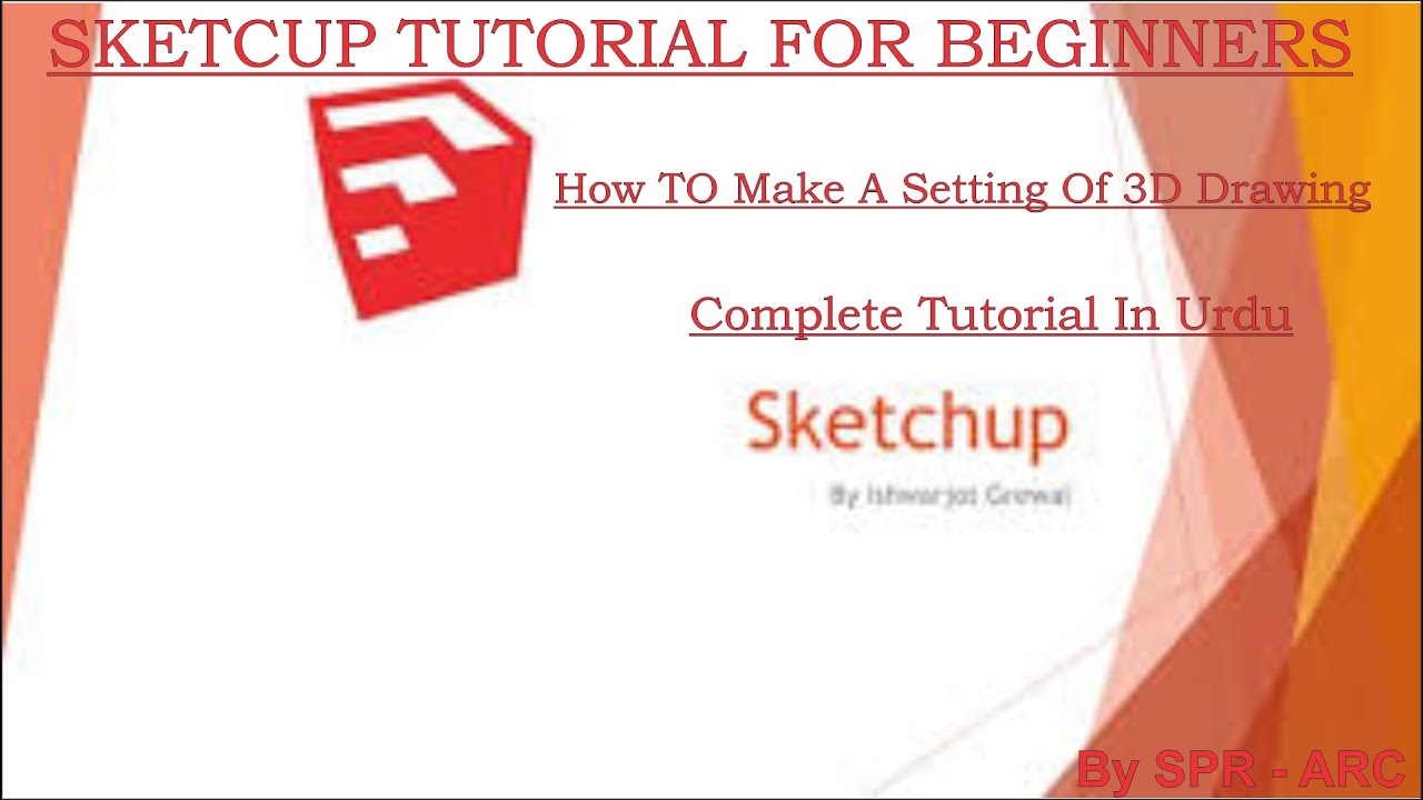 SKETUP Tutorial For Beginners | How To Open Your Own Sket up File And ...