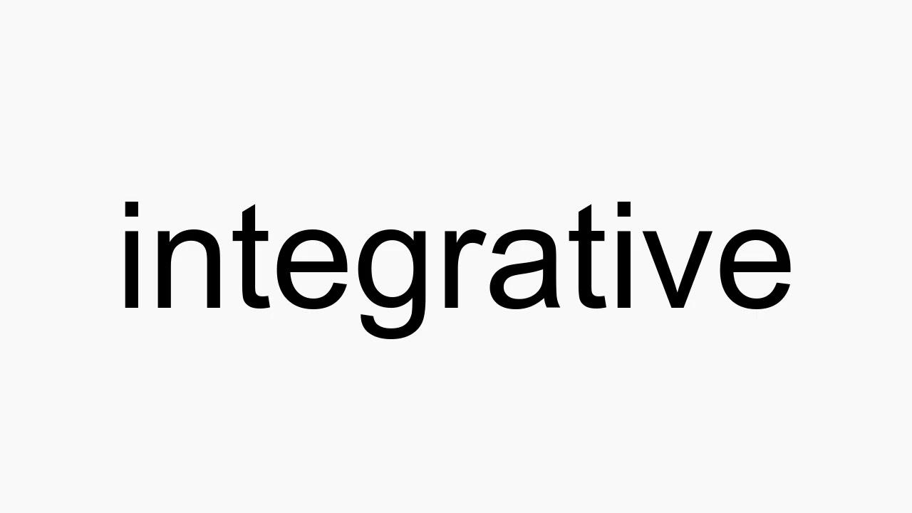 How to pronounce integrative - YouTube