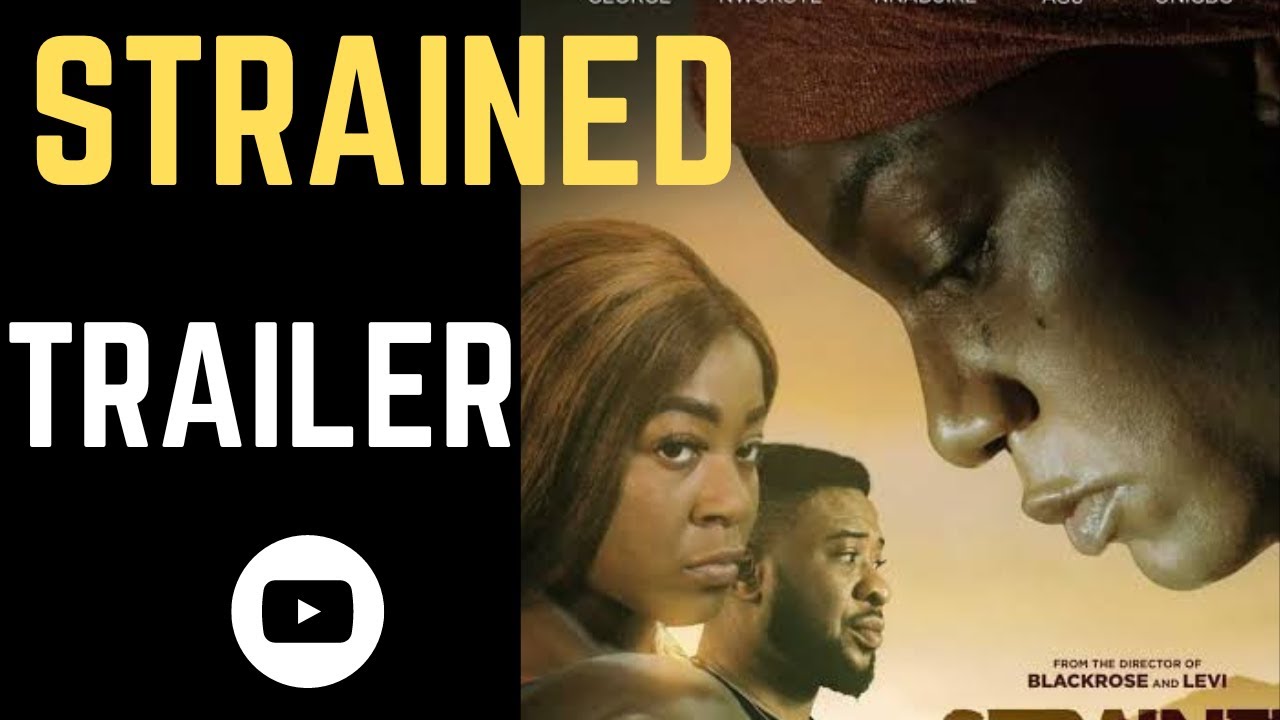 STRAINED Official Trailer Nollywood 2023 - YouTube