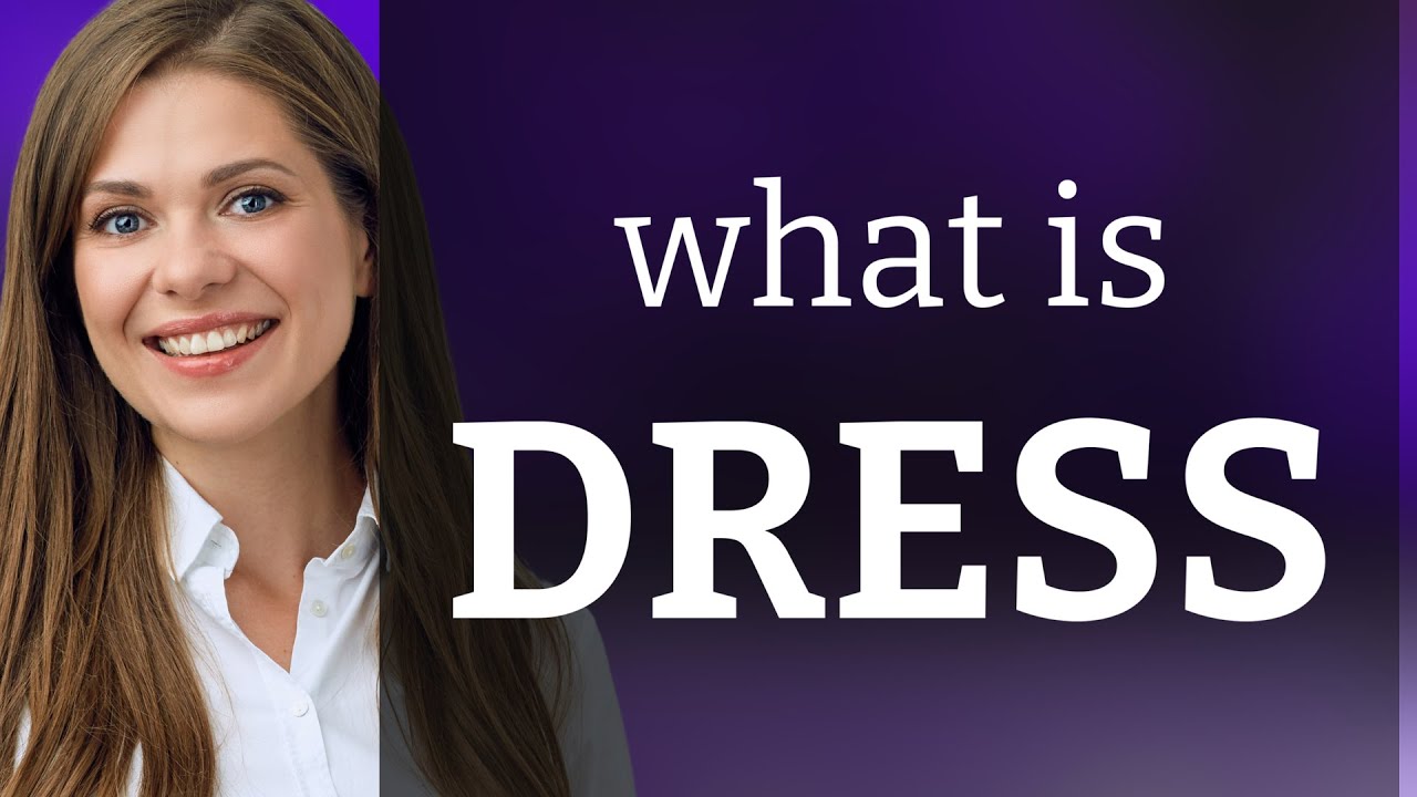 Dress • definition of DRESS - YouTube