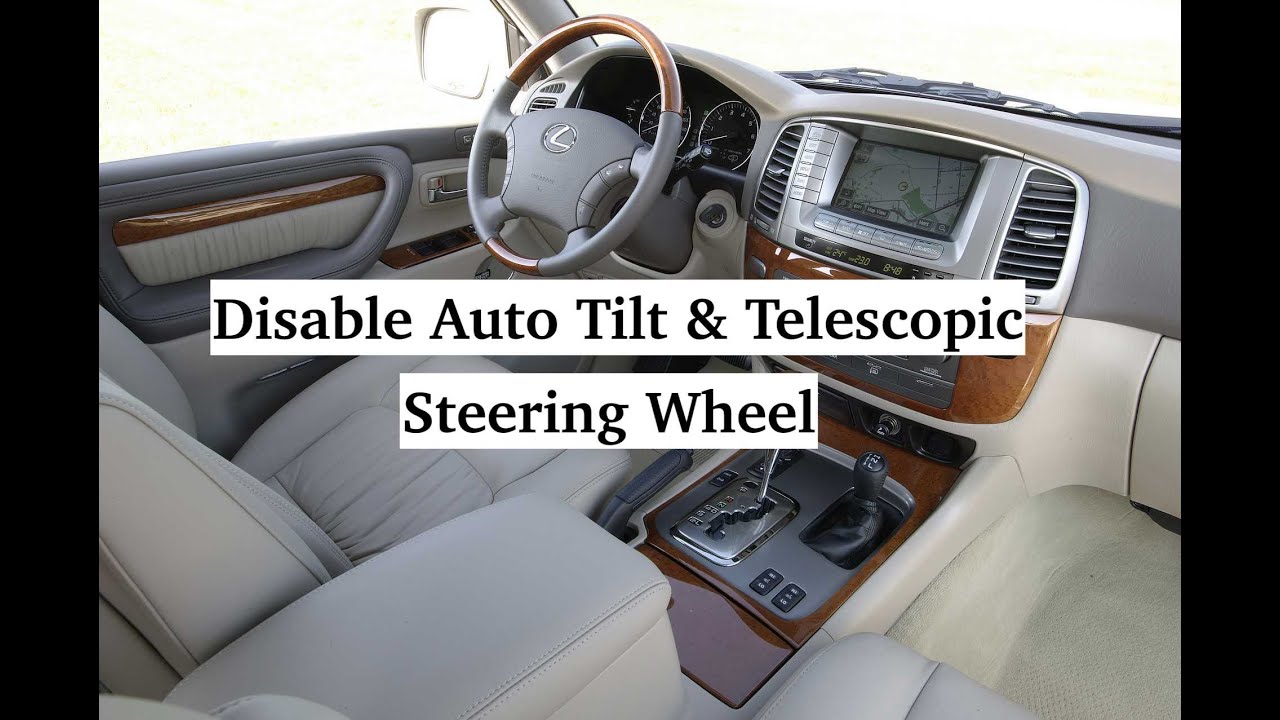 How To Disable Auto Tilt & Telescopic Steering | Lexus LX470 - Toyota ...