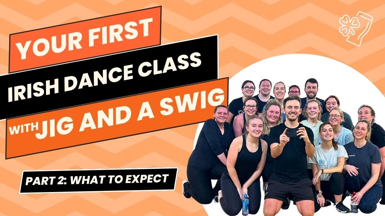 What to expect: Your first Jig and a Swig Irish dancing class (Part 2 ...