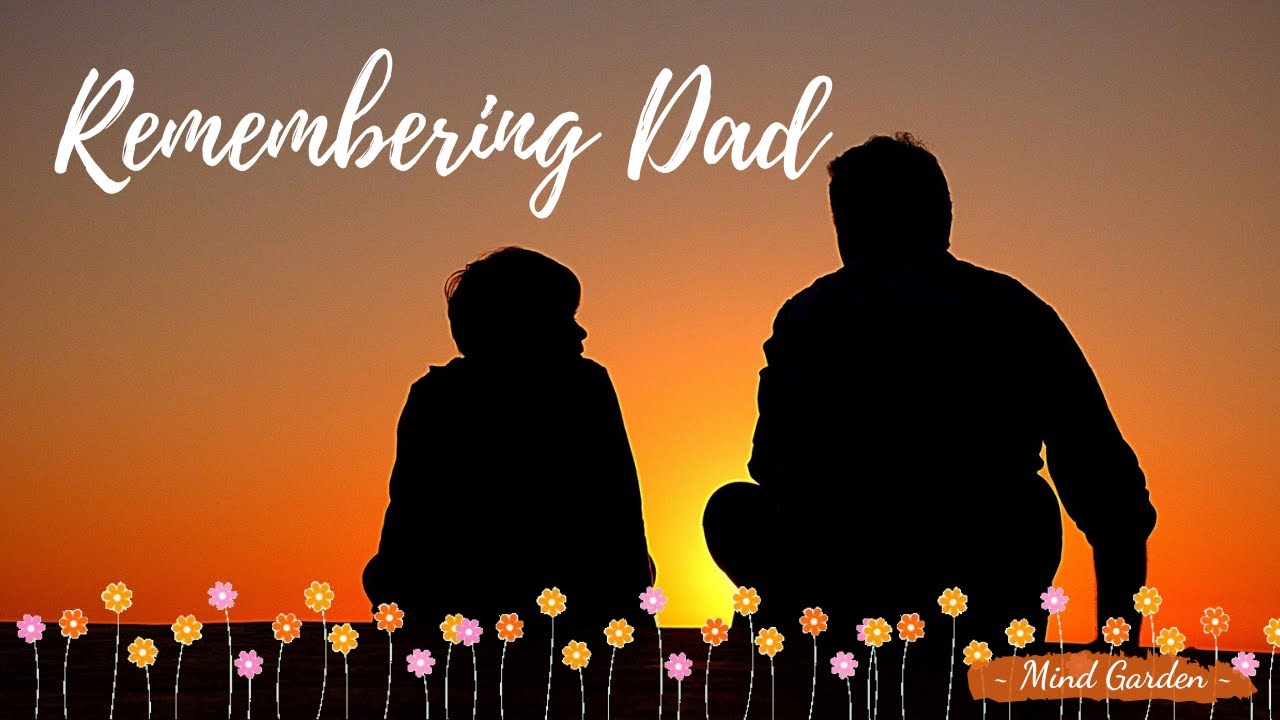Remembering My Dad | Words of Encouragement and comfort - YouTube