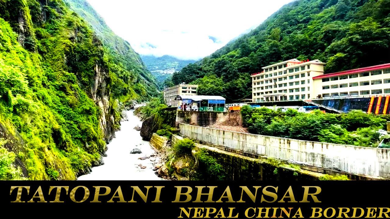 Tatopani Kodari & Liping Nepal China Border|| Sindhupalchok||Khasa ...