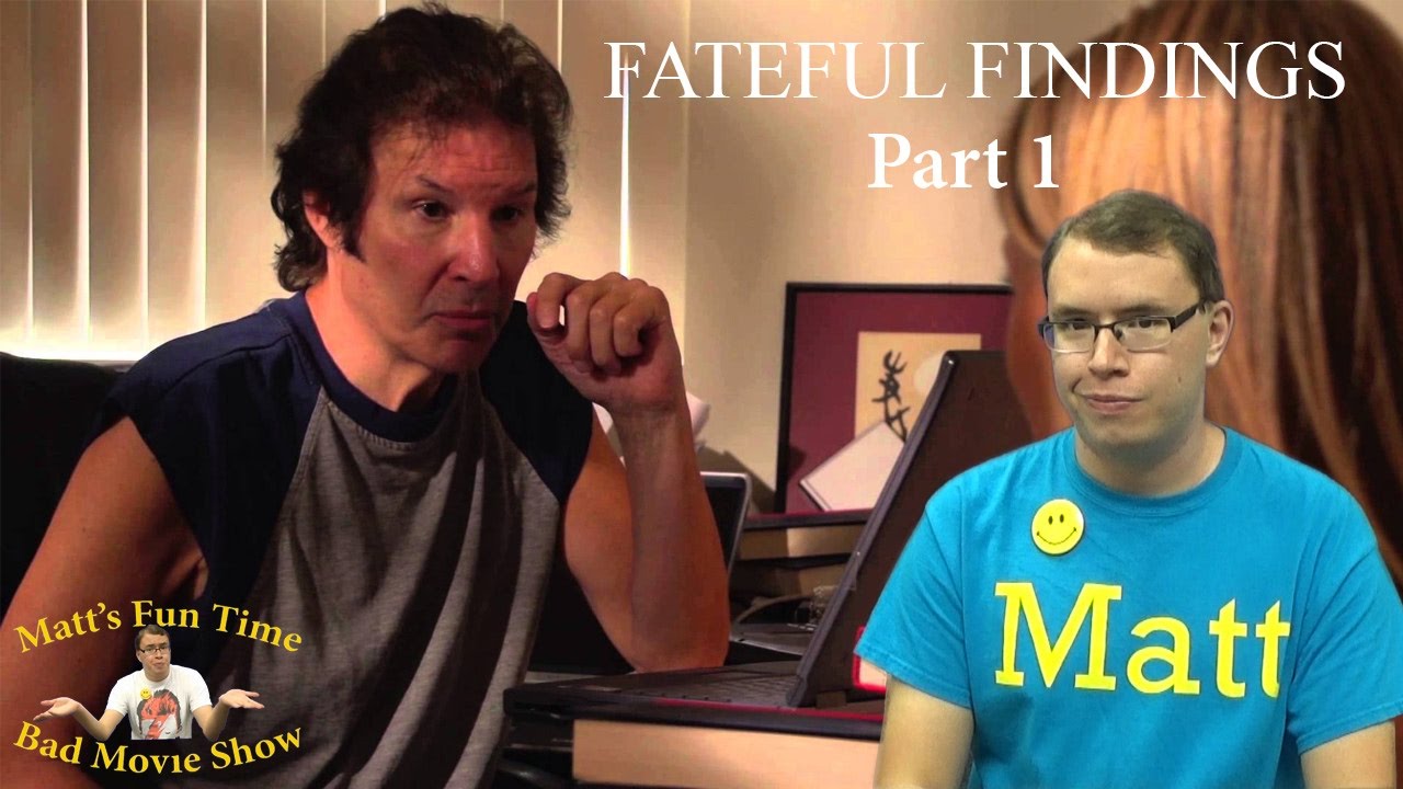 Fateful Findings Part 1 - Matt's Fun Time Bad Movie Show - YouTube