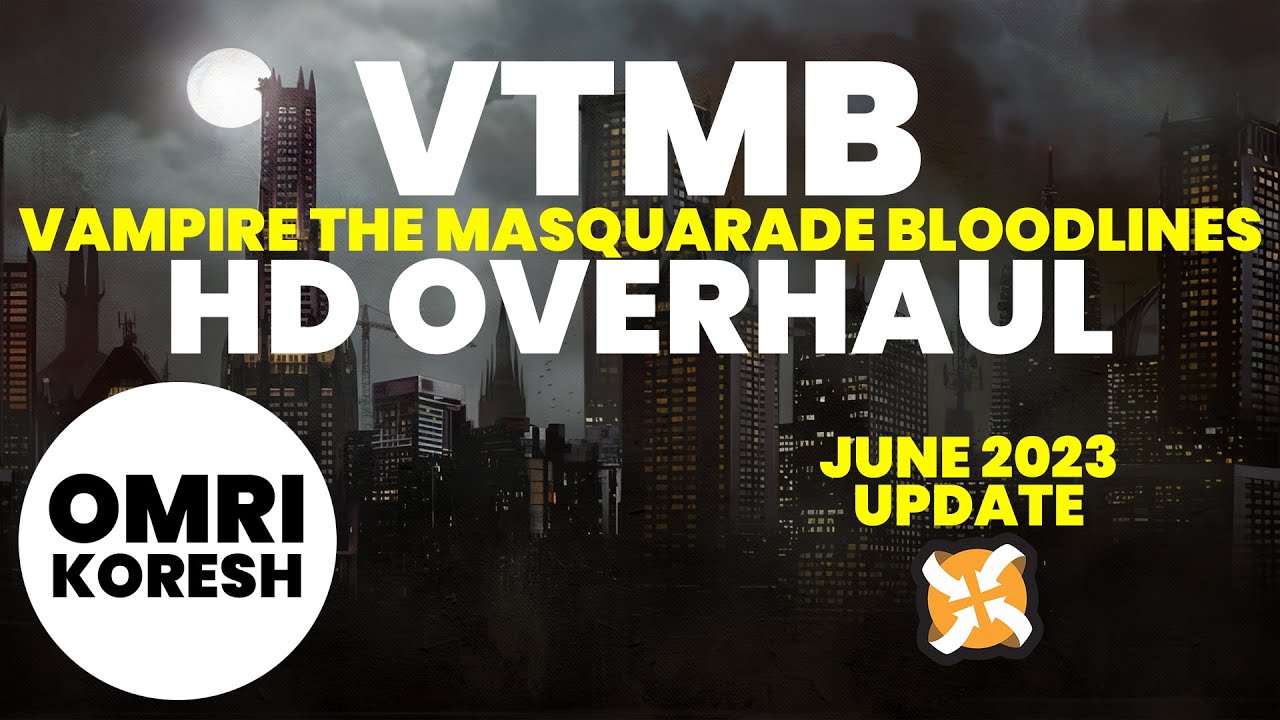 VTMB HD OVERHAUL JUNE UPDATE | Omri Koresh - YouTube