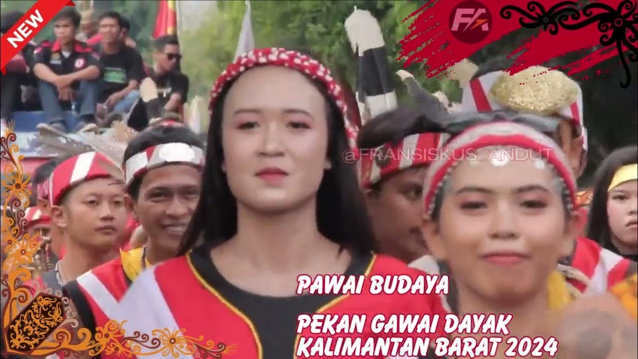 PEMBUKAAN PEKAN GAWAI DAYAK KALIMANTAN BARAT 2024 || PAWAI BUDAYA - YouTube