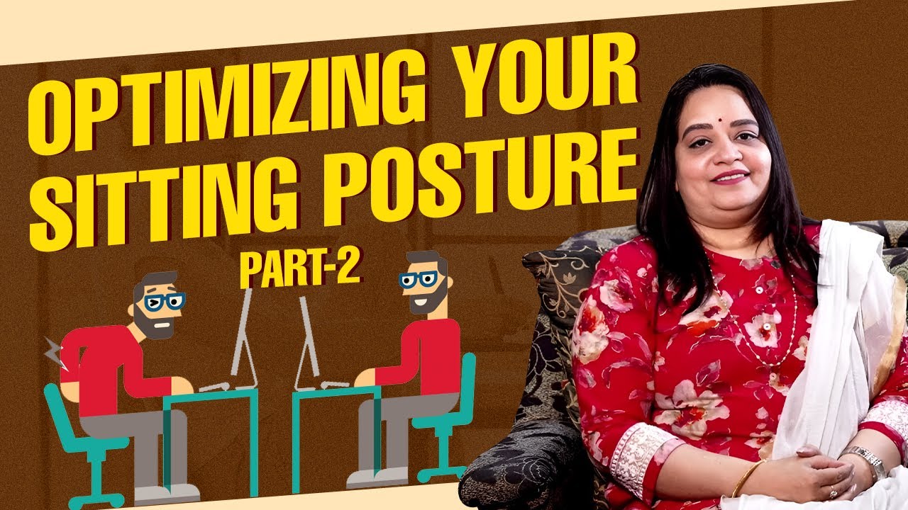 Optimizing Your Seating Posture | Best Seating Positions | Part - 2 ...