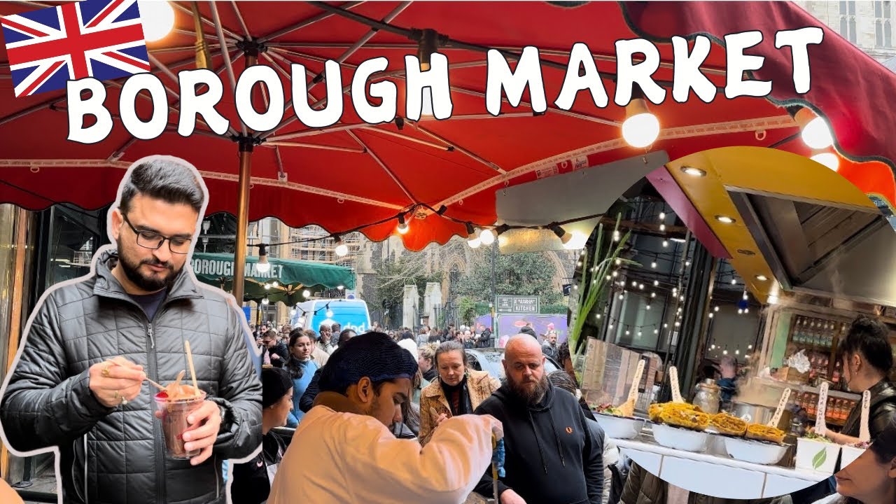 Borough Market: A Food Lover’s Paradise in London | Indian Desi Street ...