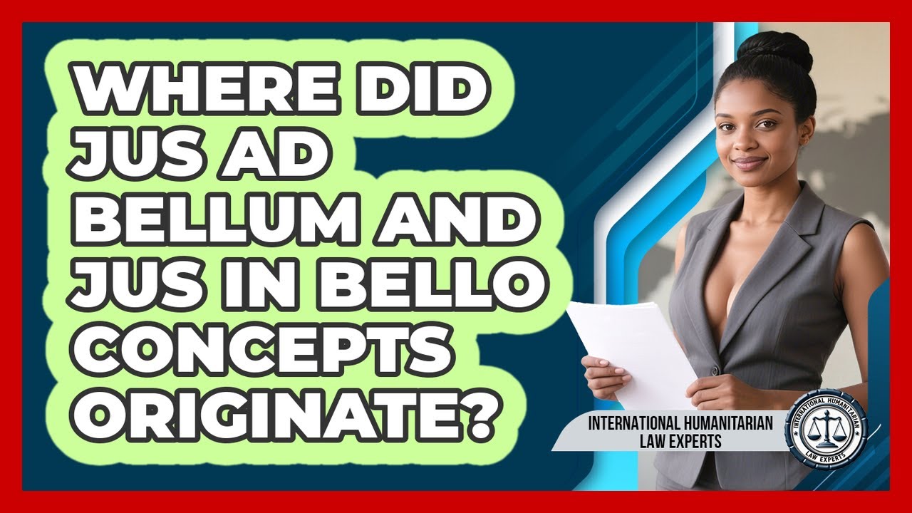 Where Did Jus Ad Bellum And Jus In Bello Concepts Originate? - YouTube