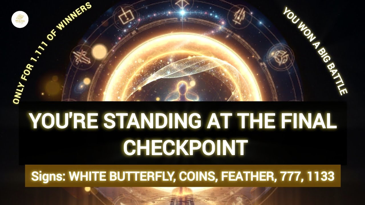 YOU'RE STANDING AT THE FINAL CHECKPOINT • Your Angels have a Message ...