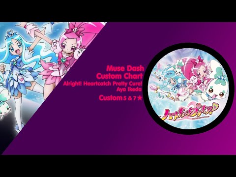 [Muse Dash Custom Chart] Aya Ikeda - Alright! Heartcatch Pretty Cure! (Custom 5★ & 7★)